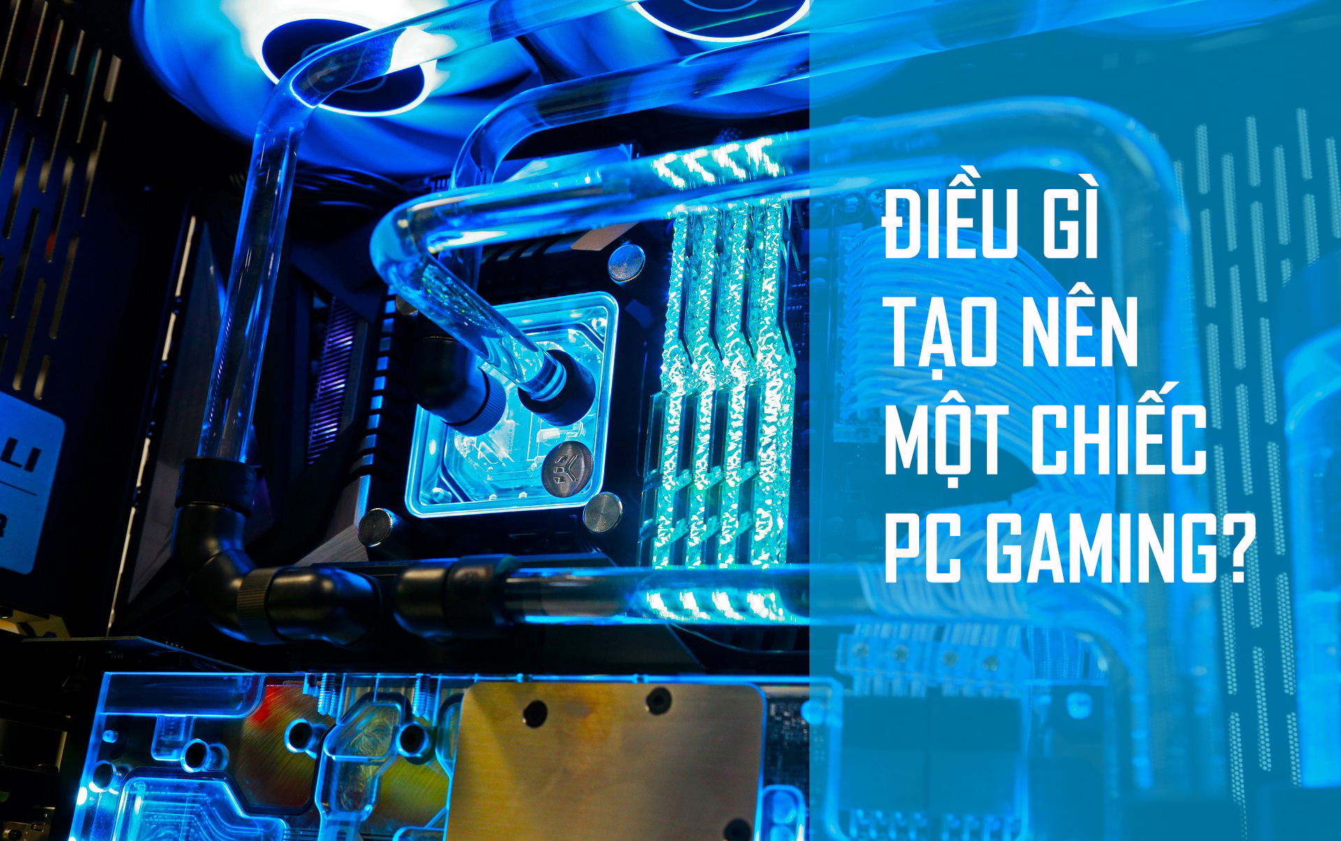 Những yếu tố nào sẽ giúp bạn xây dựng nên một PC Gaming?